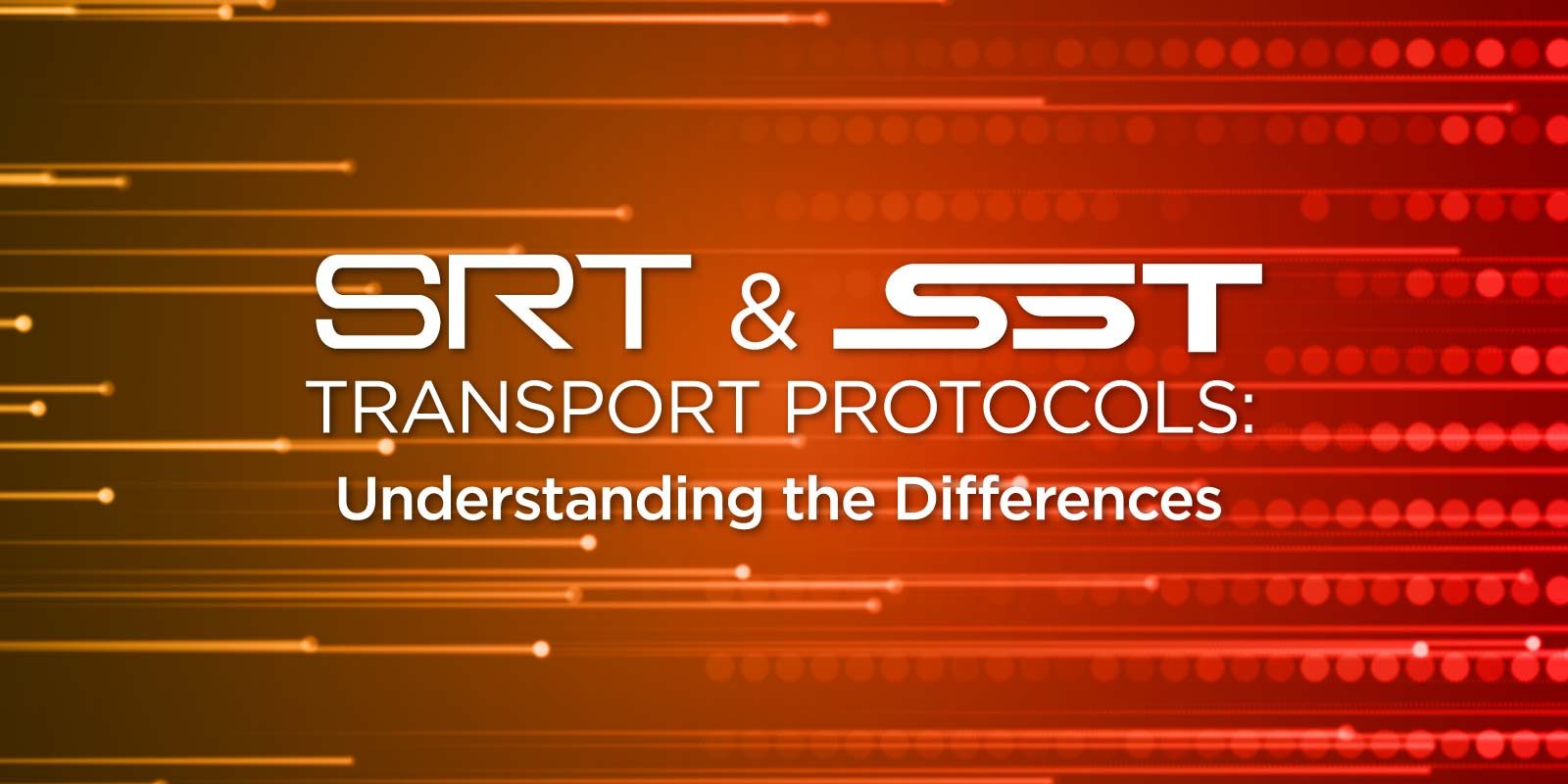 SRT and SST Transport Protocols: Understanding the Differences - YourSide
